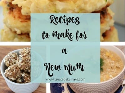 16 Recipes to Make for a New Mum - Create Bake Make